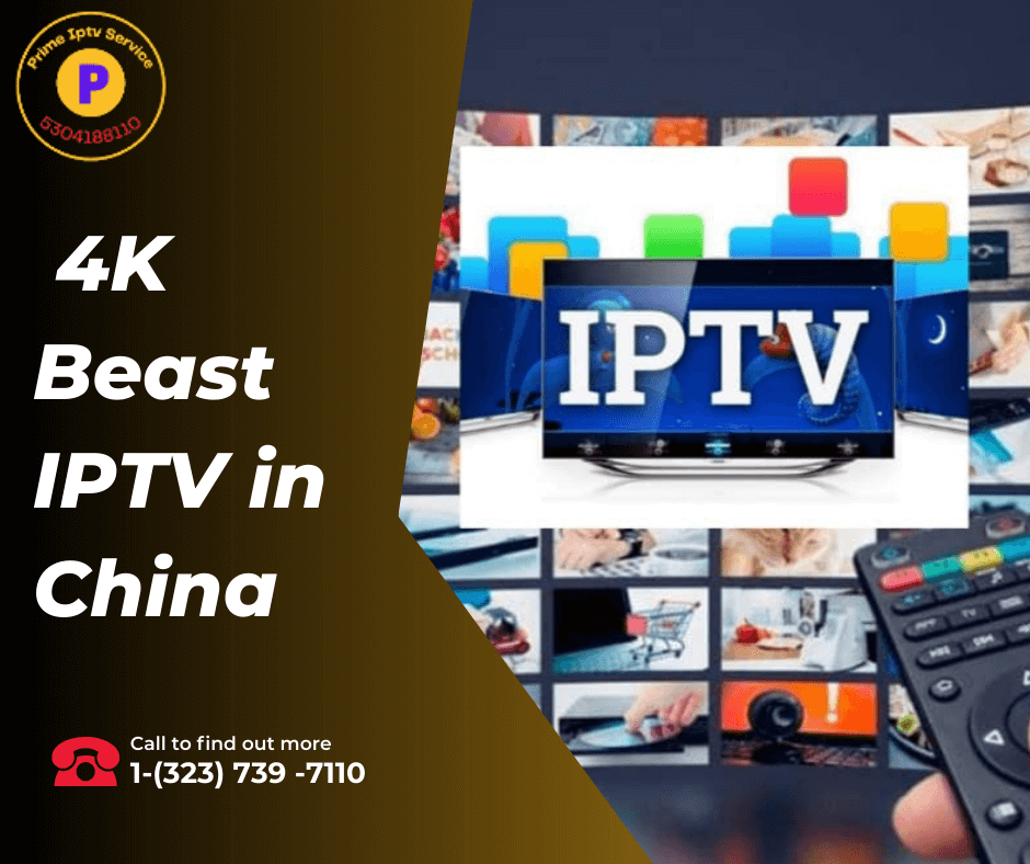 4K Beast IPTV service provider in China