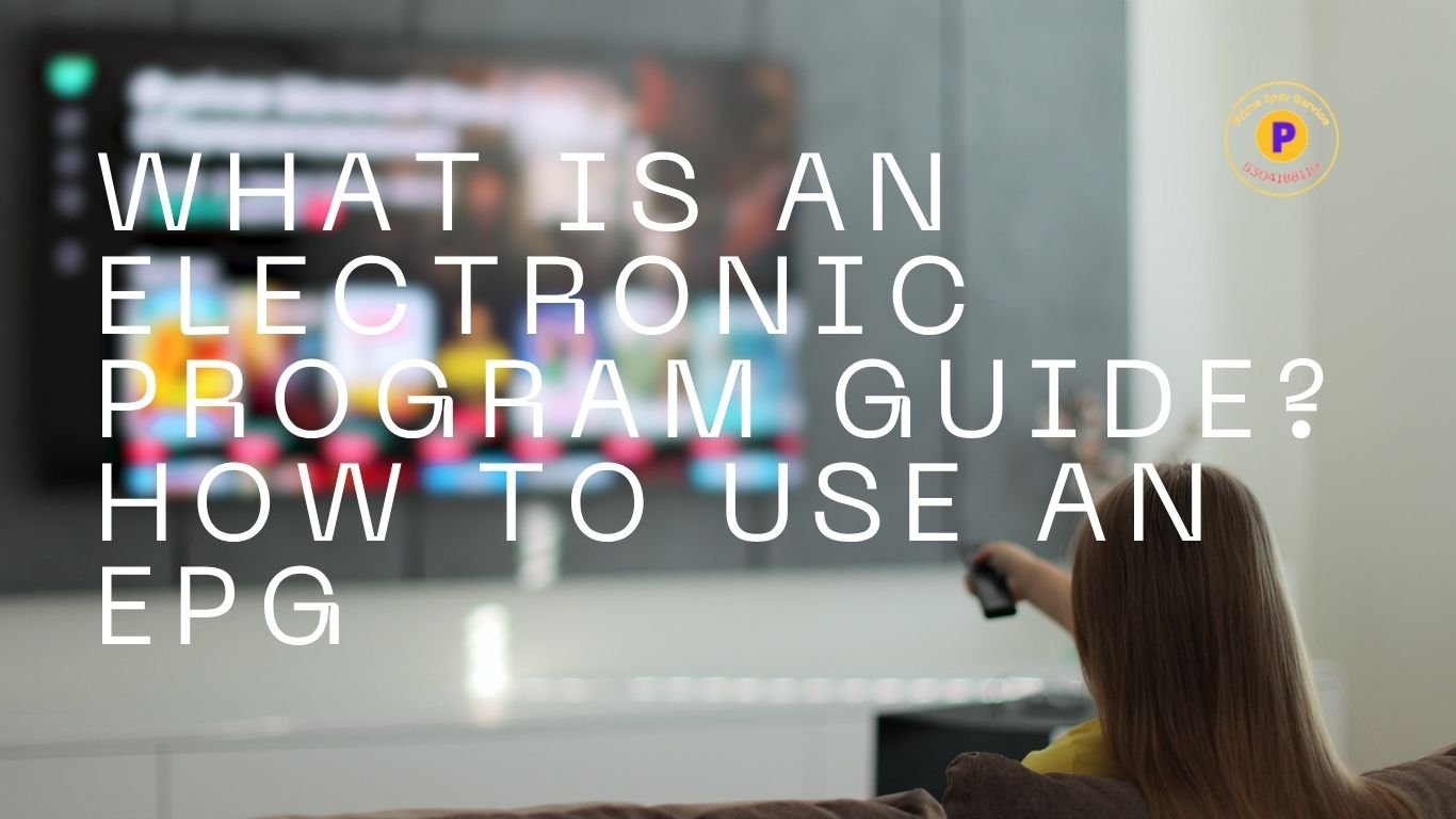 What is an Electronic Program Guide? How to Use an EPG
